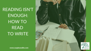 Reading Isn't Enough: How to Read to Write - SoapBox Editorial Services ...